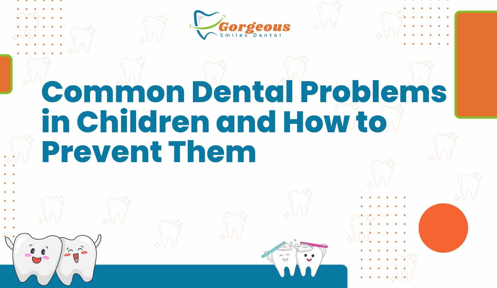 Common Dental Problems in Children and How to Prevent Them | Gorgeous ...