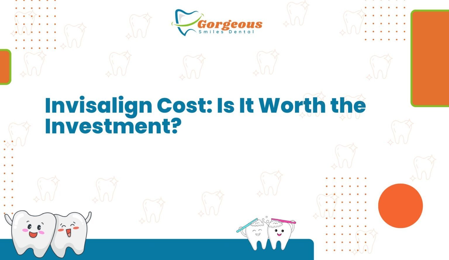 Invisalign Cost: Is It Worth the Investment? | Gorgeous Smiles Dental