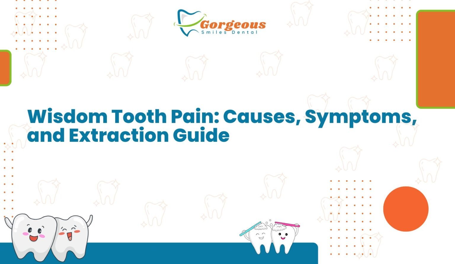 Wisdom Tooth Pain: Causes, Symptoms, and Extraction Guide | Gorgeous ...