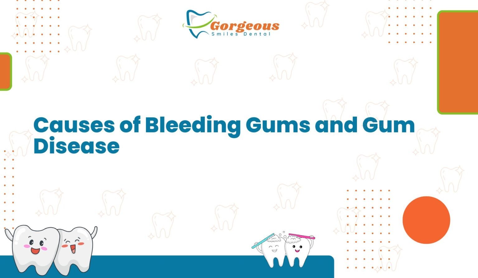 Causes of Bleeding Gums and Gum Disease | Gorgeous Smiles Dental