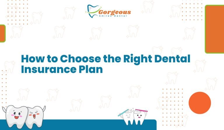 How to Choose the Right Dental Insurance Plan | Gorgeous Smiles Dental