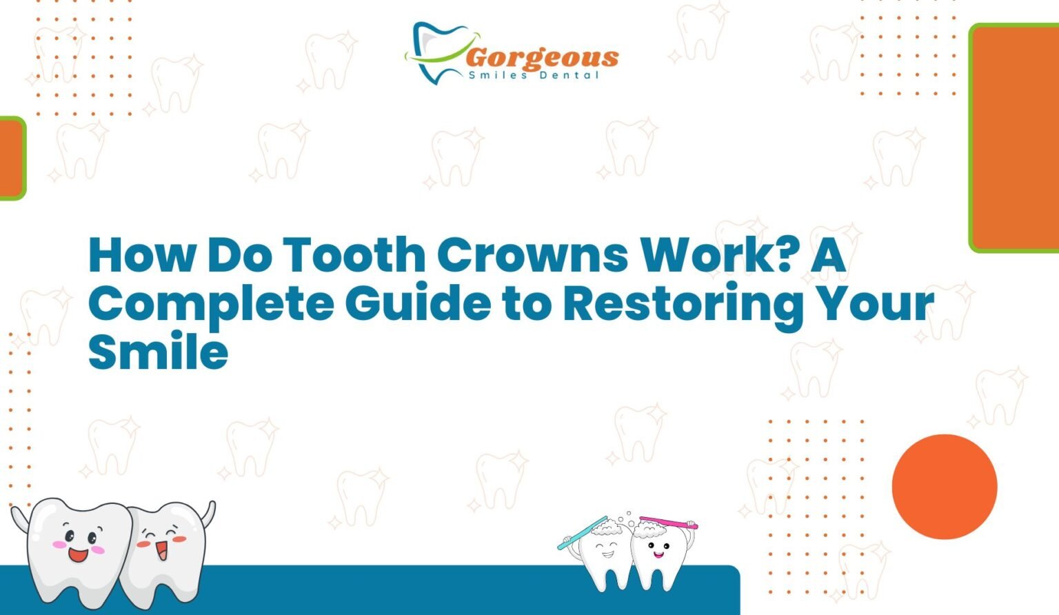 How Do Tooth Crowns Work? | Gorgeous Smiles Dental
