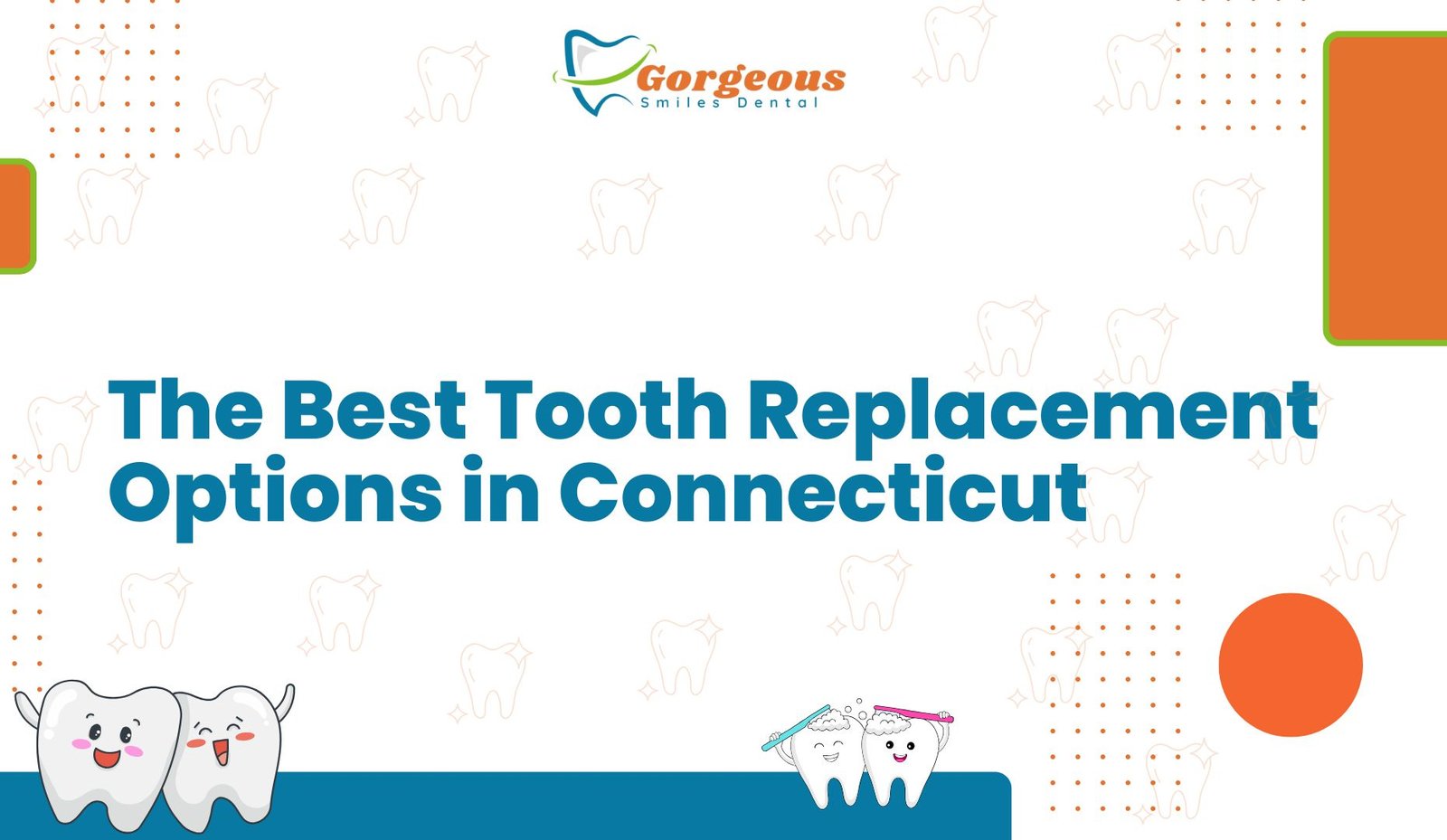 The Best Tooth Replacement Options in Connecticut | Gorgeous Smiles Dental