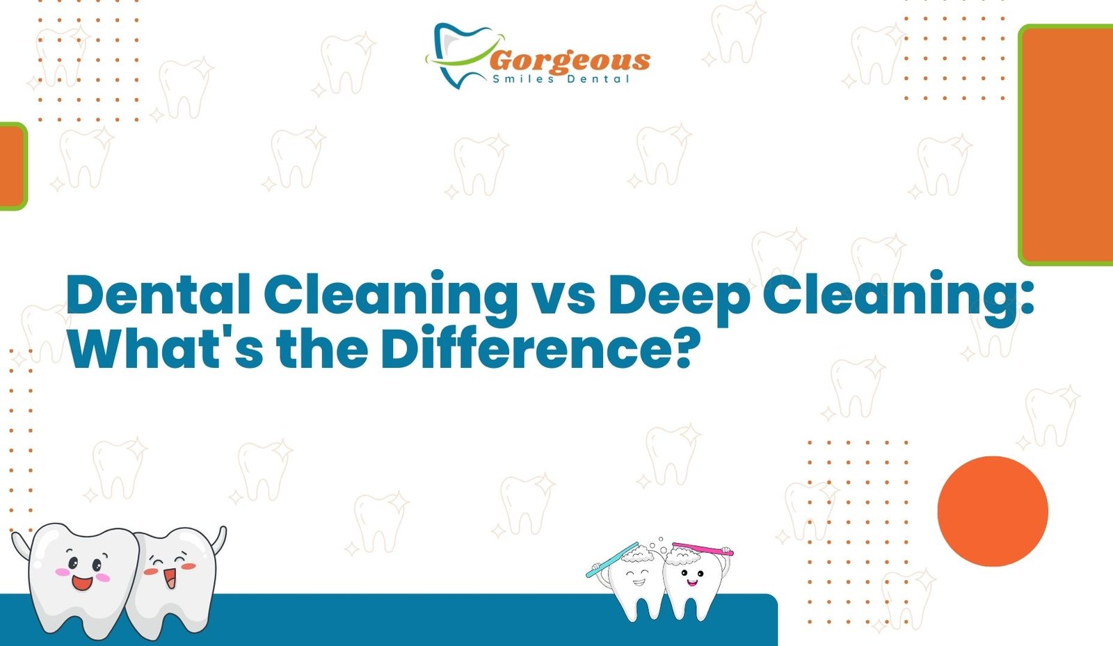 Dental Cleaning vs Deep Cleaning: What's the Difference | Gorgeous ...
